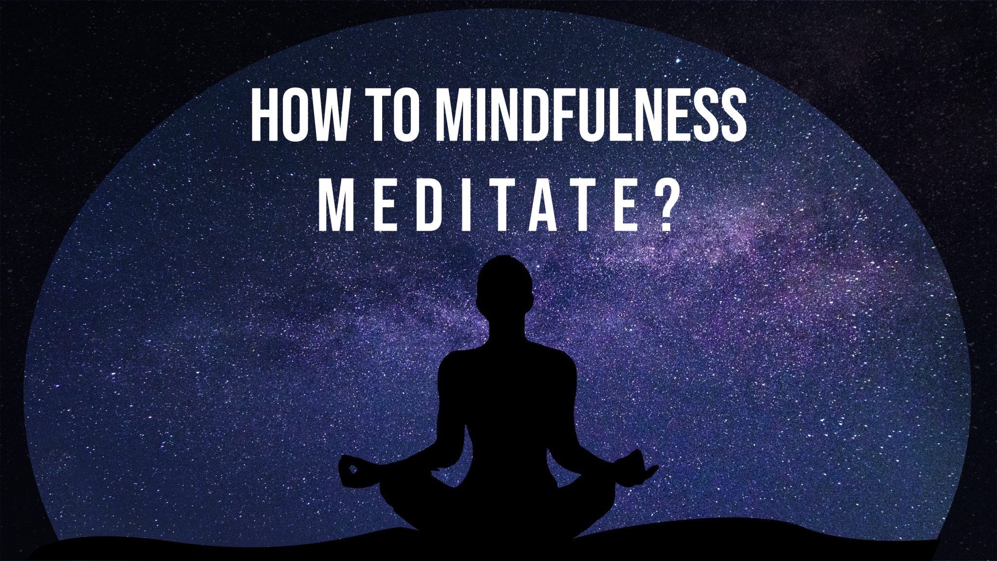 How To Mindfulness Meditate? How To Meditate 7 Chakras? The Path To ...