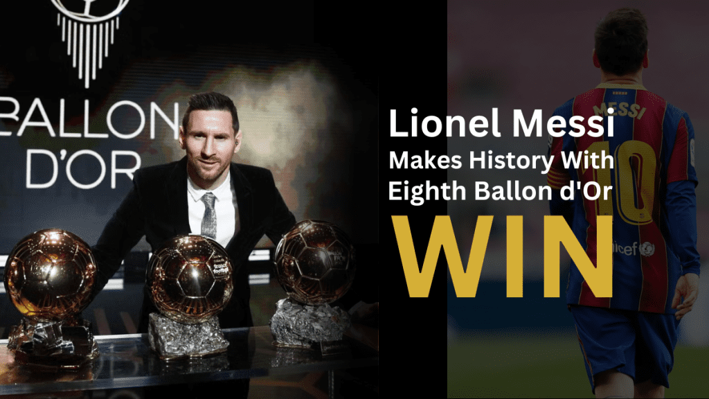 Breaking Records: Lionel Messi Makes History With Eighth Ballon d'Or ...
